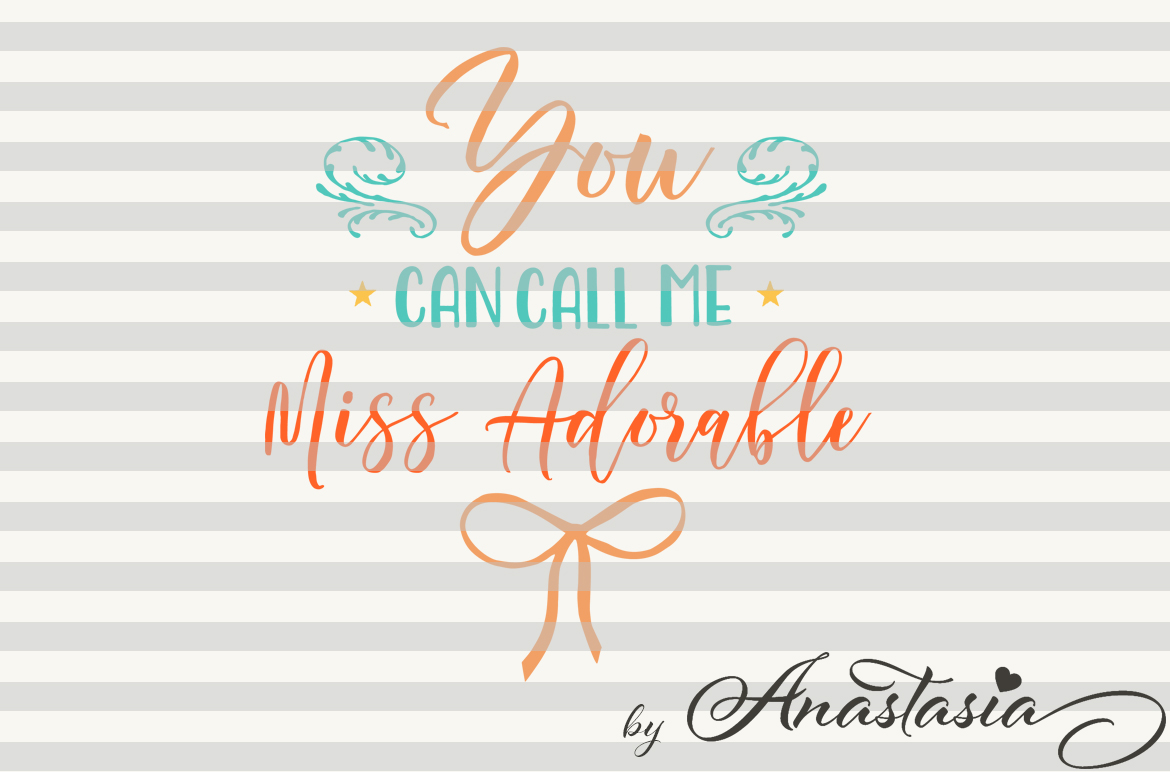You Can Call Me Miss Adorable - Cut Ready SVG