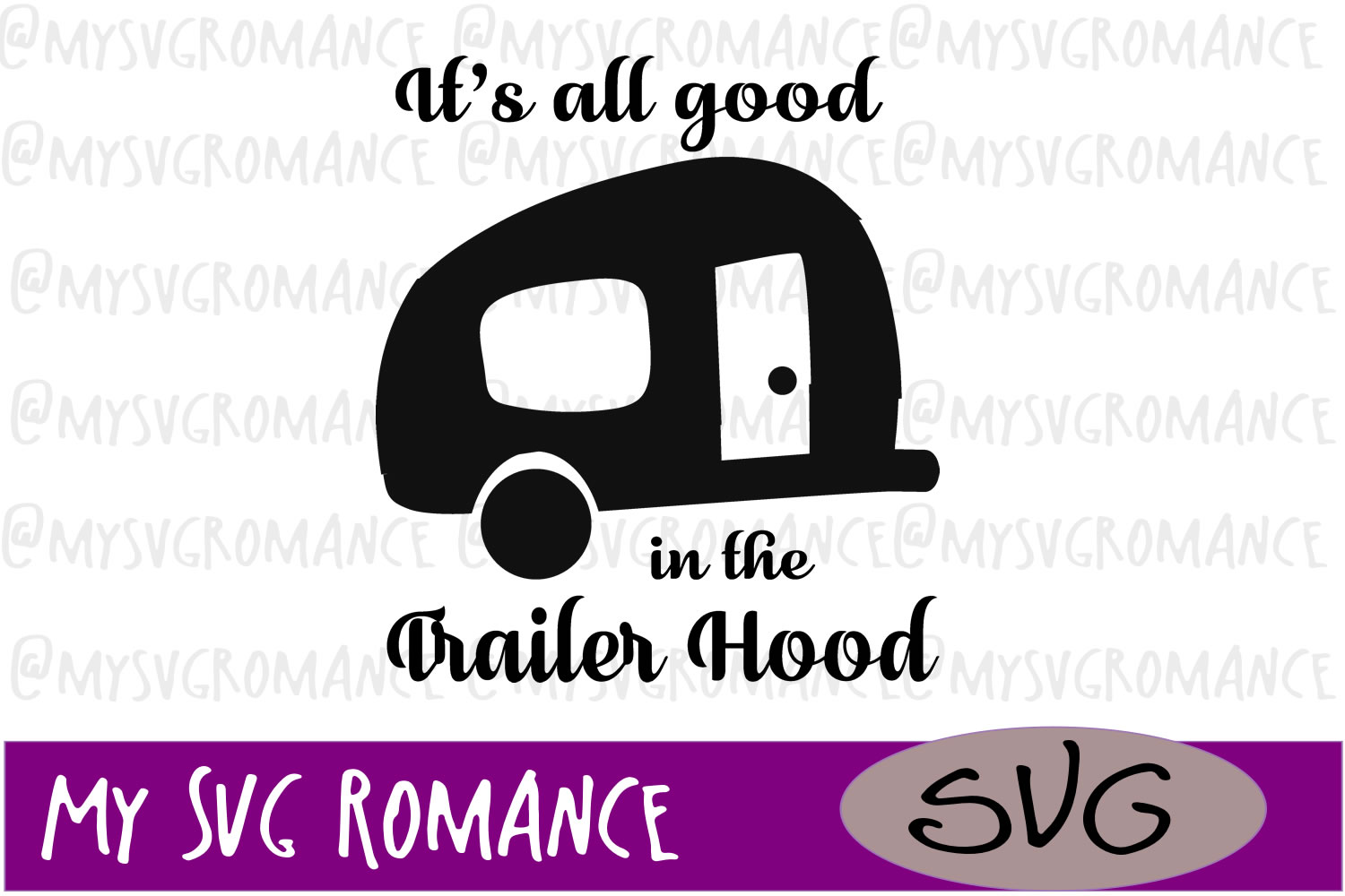 It's All Good in the Trailer Hood SVG DXF PNG EPS (315496) | SVGs ...