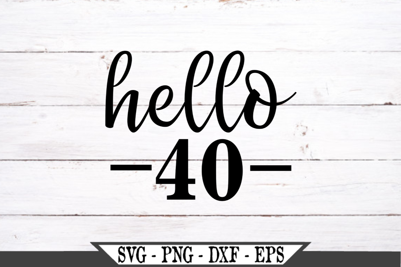 Hello 40 Birthday SVG