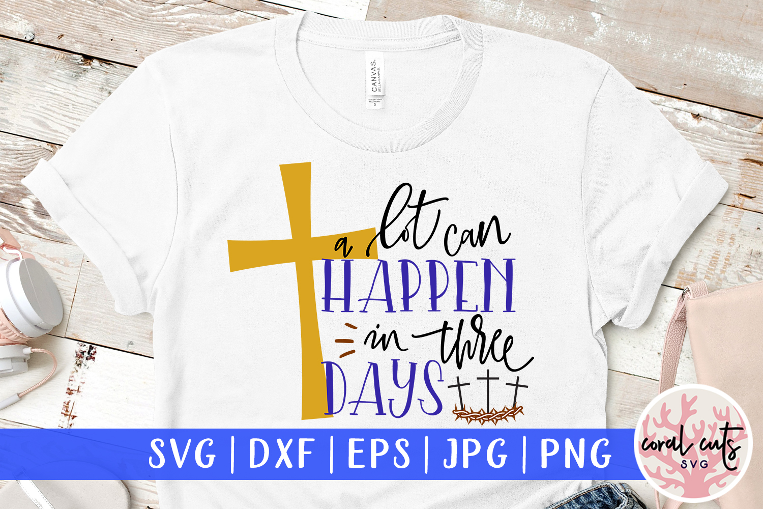 A lot can happen in three days - Easter SVG EPS DXF PNG File