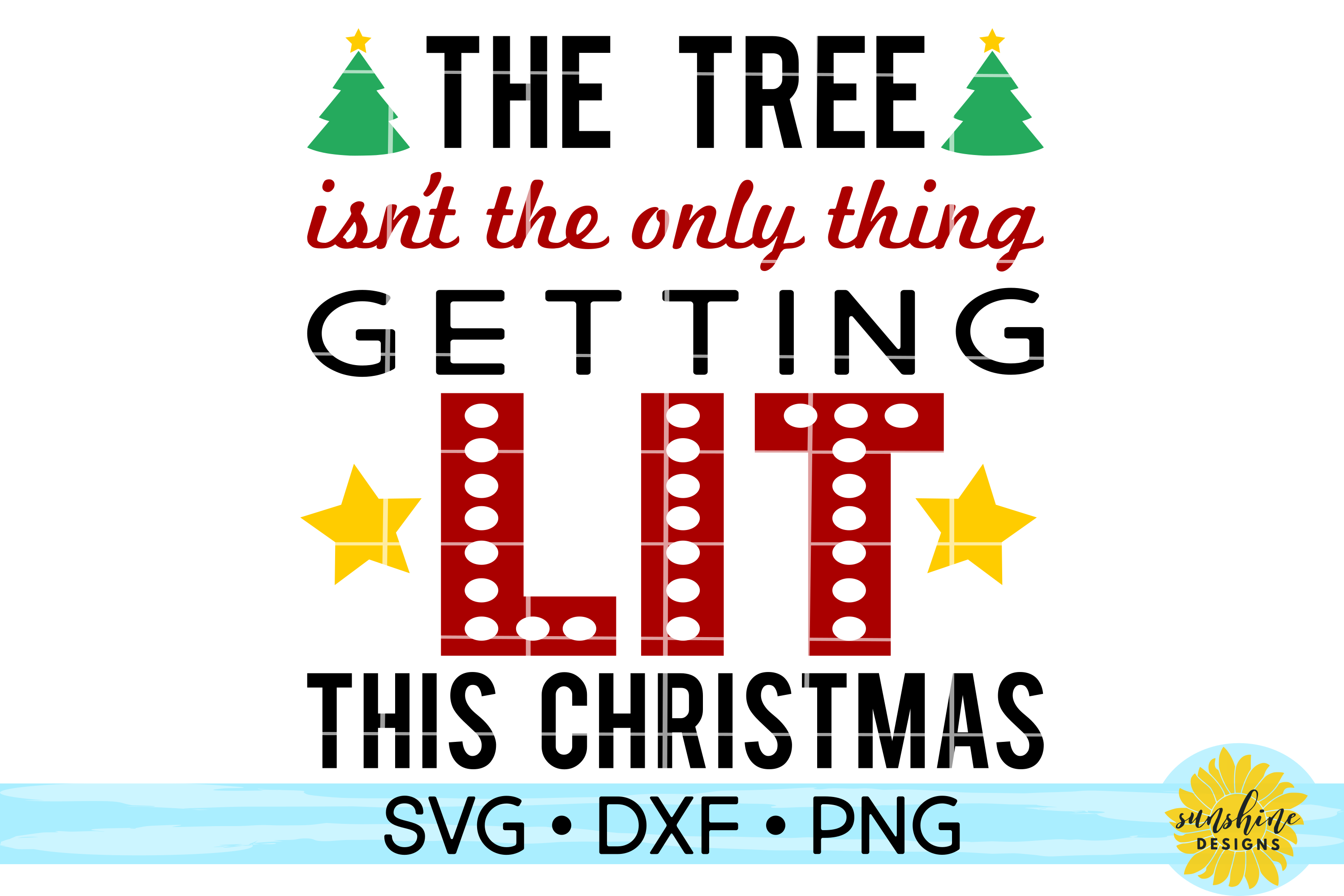THE TREE ISN'T THE ONLY THING GETTING LIT THIS CHRISTMAS SVG THE TREE ISN'T THE ONLY THING GETTING LIT THIS CHRISTMAS SVG