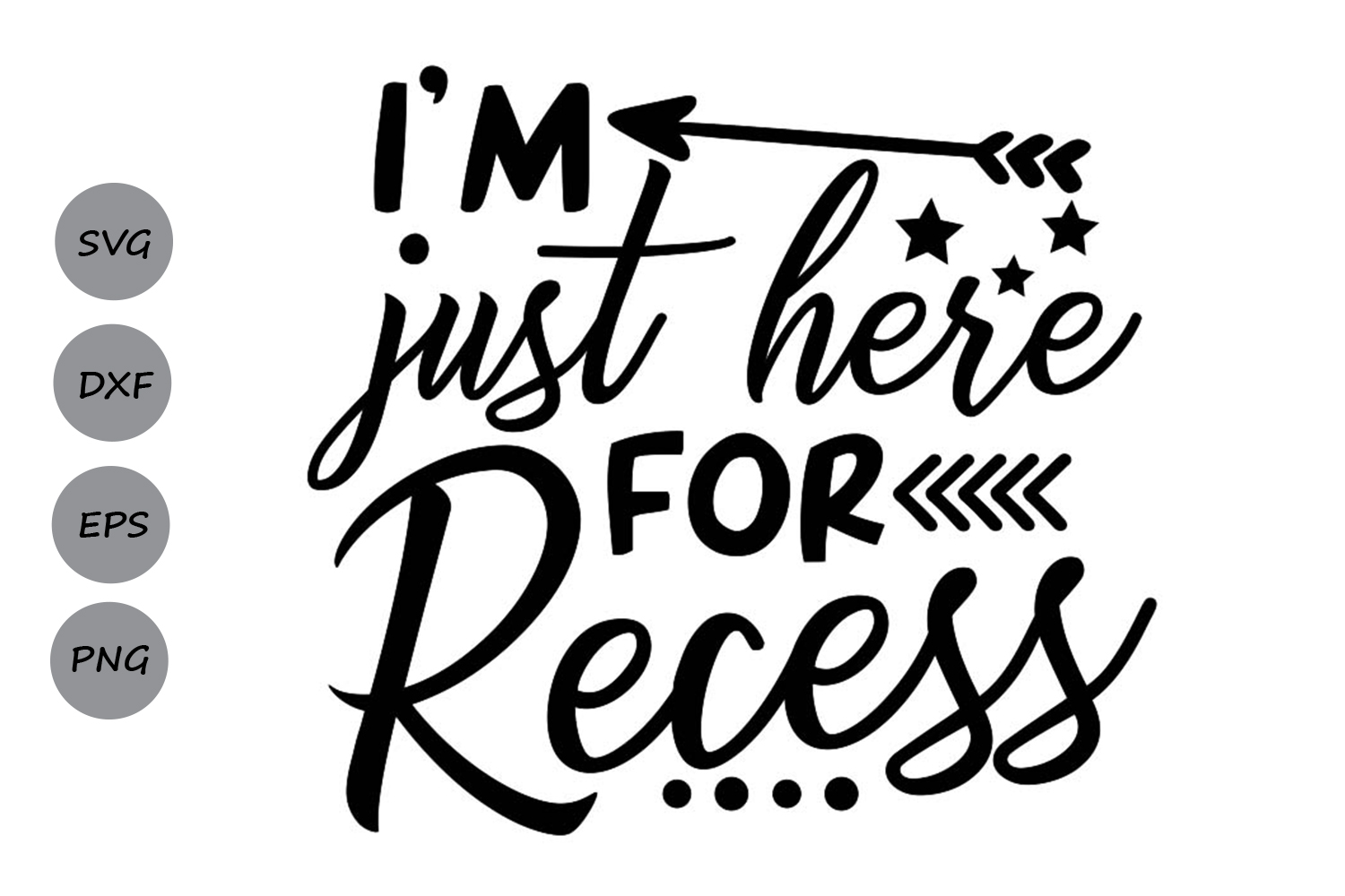 I Am Just Here For Recess Svg, School Svg, Back To School.
