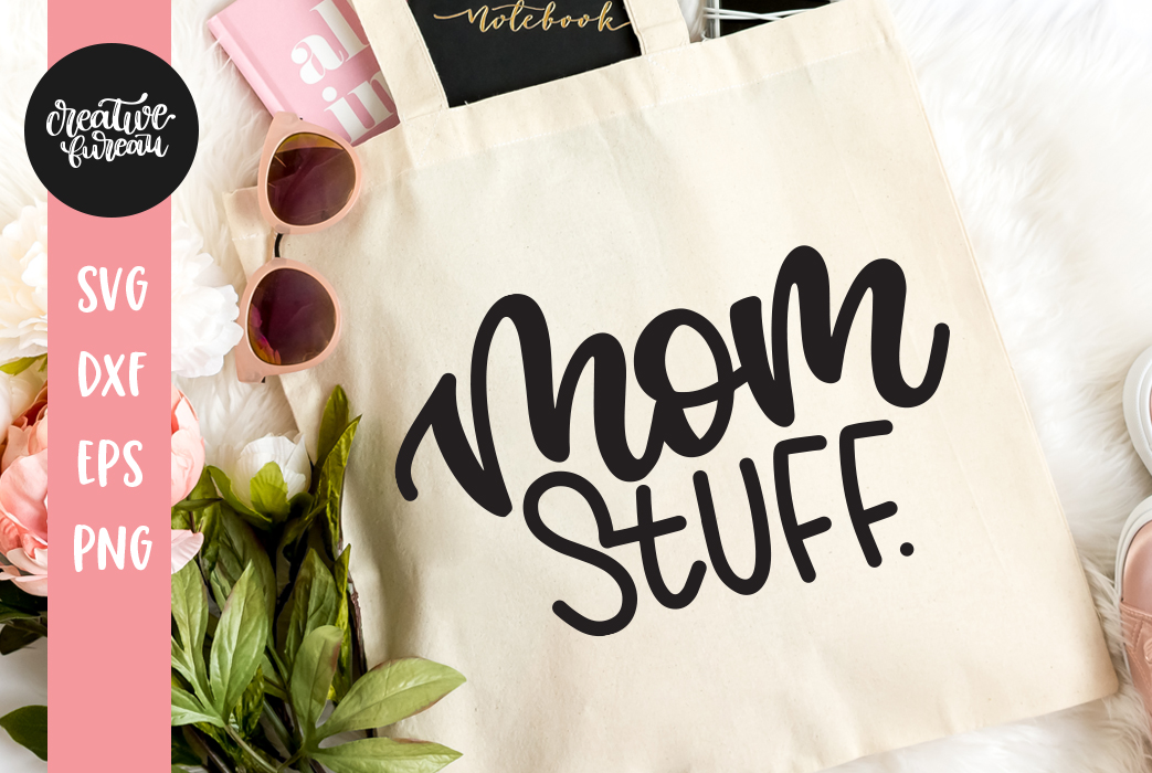 Mom Stuff SVG DXF Cut File, Mom's Tote Bag Svg Design
