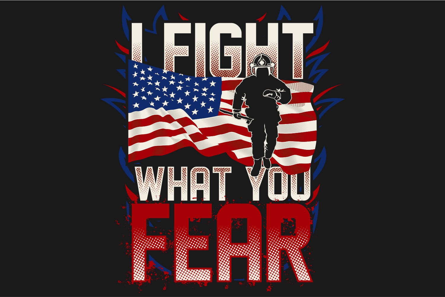 I Fight What You Fear - American Firefighter Illustration (162306 ...