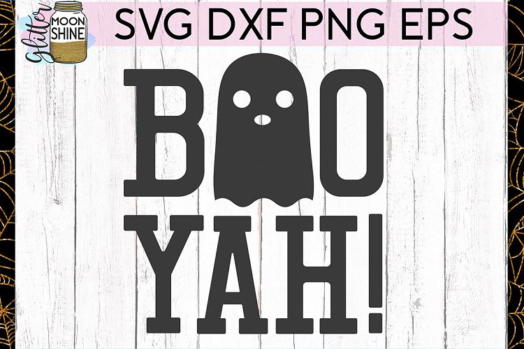Boo Yah SVG DXF PNG EPS Cutting Files