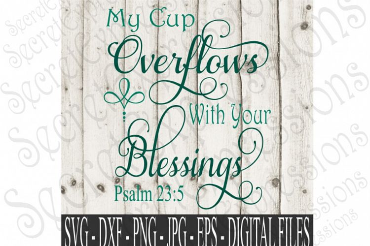 My Cup Overflows With Your Blessings