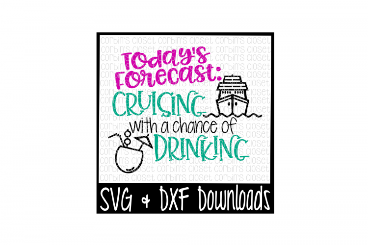 Cruise SVG * Drinking SVG * Cruising With A Chance Of Drinking Cut File