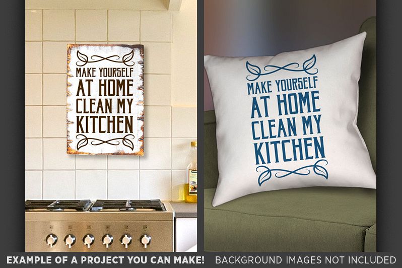 Make Yourself At Home Clean My Kitchen Svg Kitchen Decor 710 (66521 ...