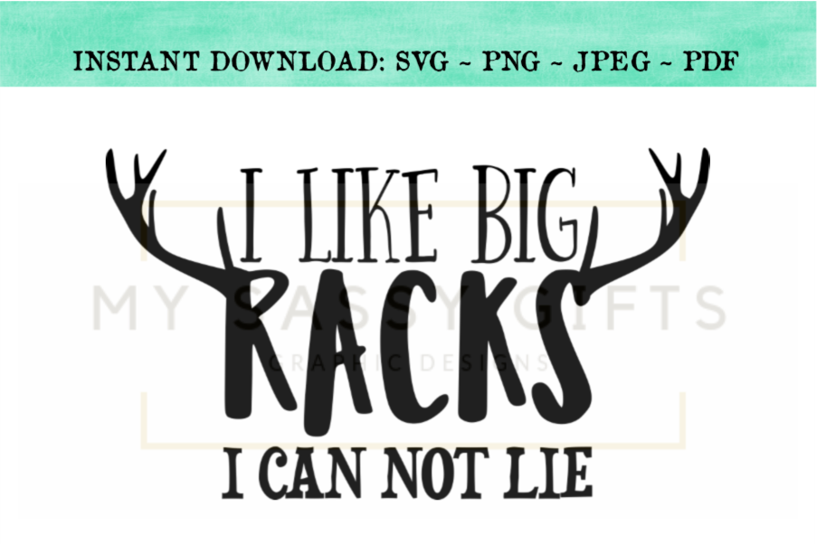 I Like Big Racks I Can Not Lie Funny Deer Hunting SVG Design