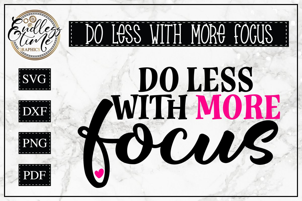Do Less With More Focus - A Motivational Quote SVG Cut File (233747 ...