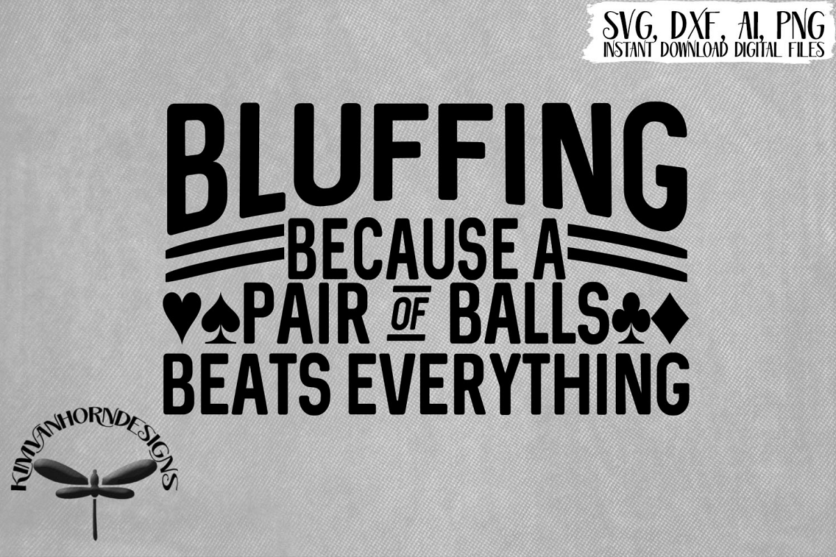 Bluffing - Because A Pair Of Balls Beats Everything (142128) | SVGs ...