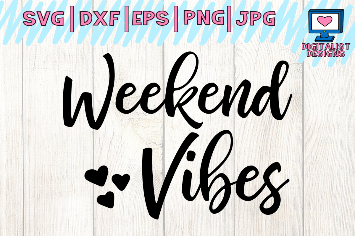 weekend vibes svg, heart svg, t shirt
