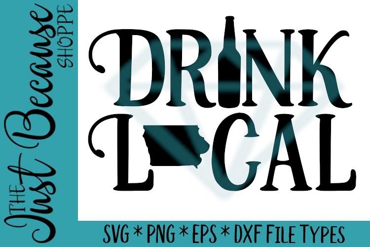 Iowa Drink Local IA, SVG File, State Design - 0162
