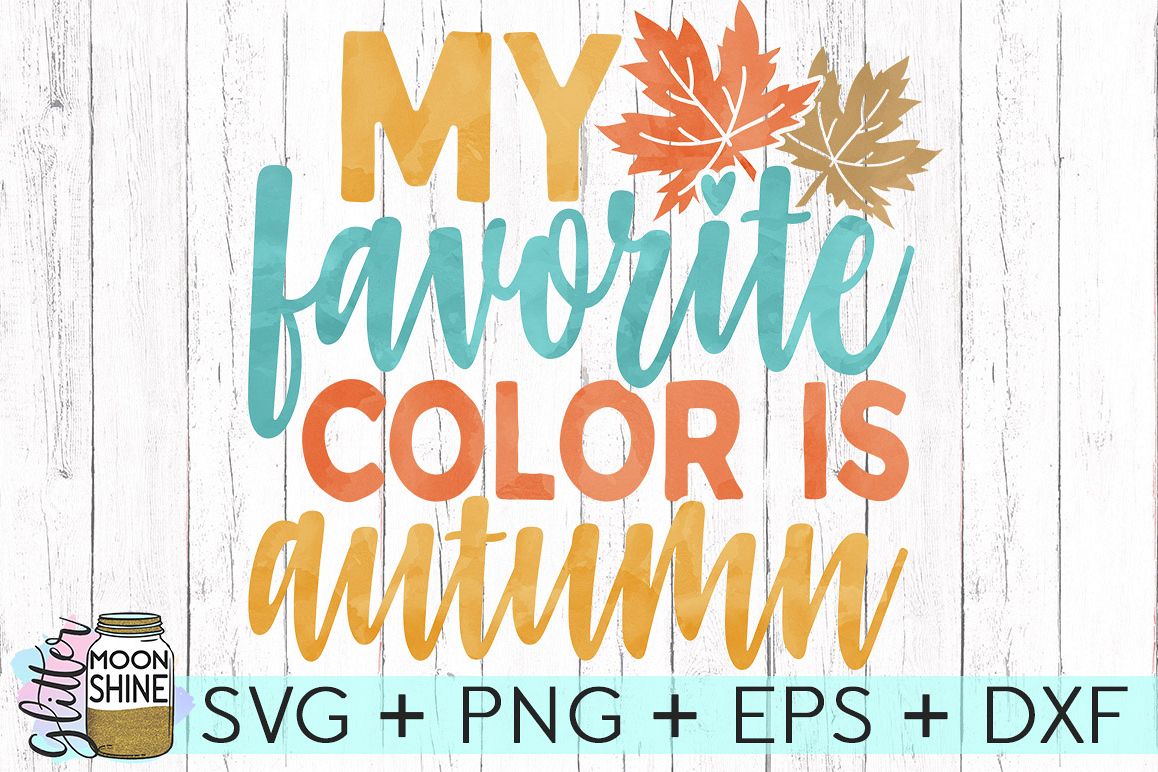My Favorite Color Is Autumn SVG DXF PNG EPS Cutting Files