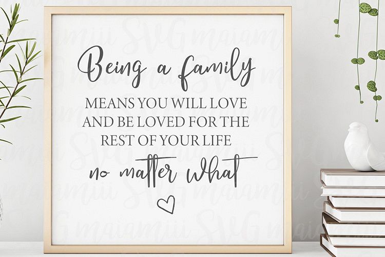 Being A Family Means You Will Love And Be Loved For The Rest (254412 ...