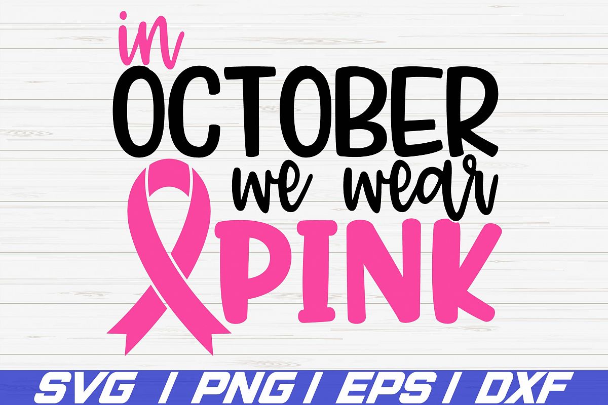 In October we wear Pink SVG / Cricut / Commercial use