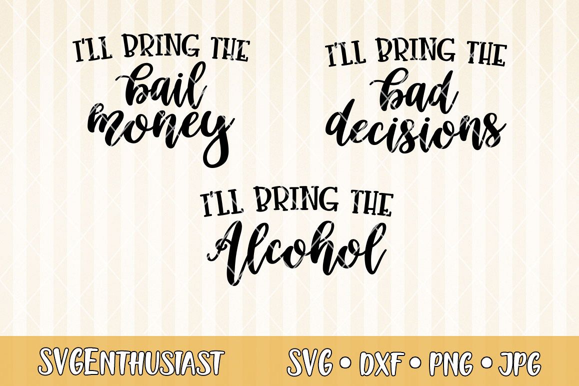 I'll bring the bail money - bad decisions - alcohol SVG