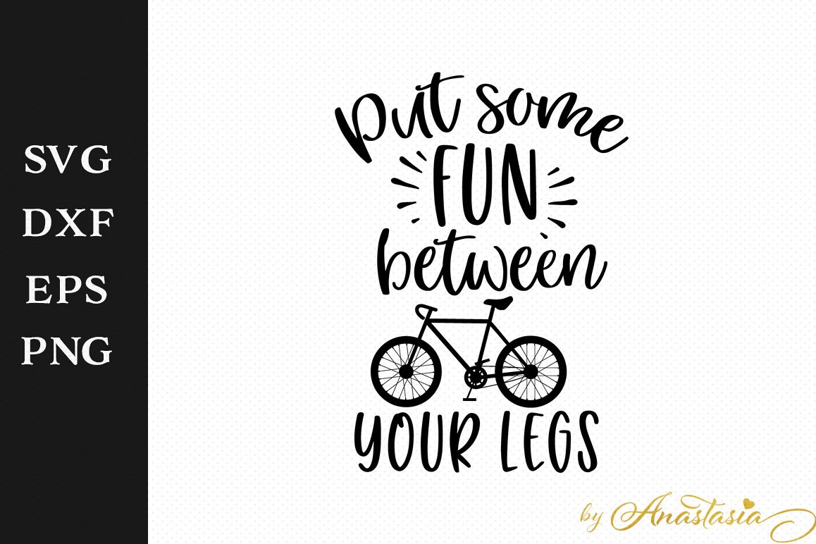 Put Some Fun Between Your Legs SVG Cutting File