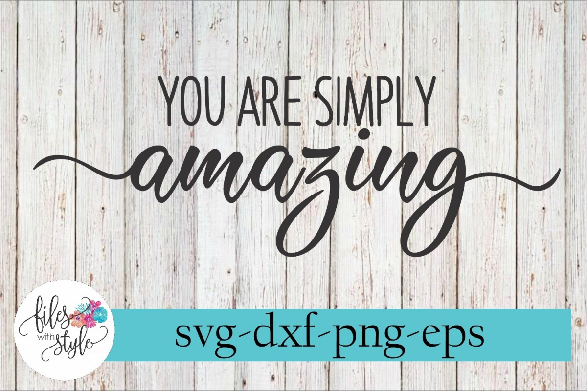 You Are Simply Amazing Motivational SVG Cutting File (224075) | SVGs ...