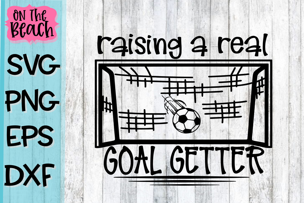 Raising A Real Goal Getter - Soccer - SVG - DXF - EPS - PNG (228839 ...