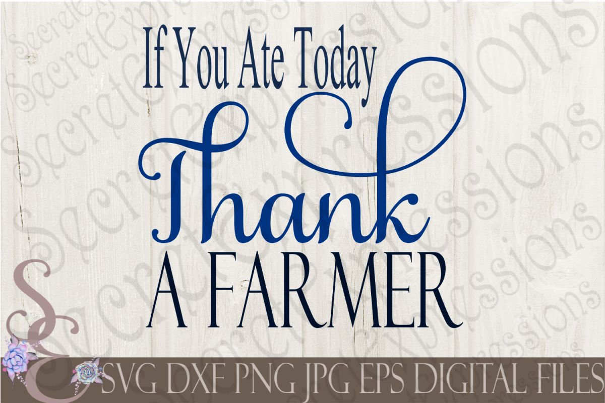 If you ate today thank a farmer (69005) | SVGs | Design Bundles