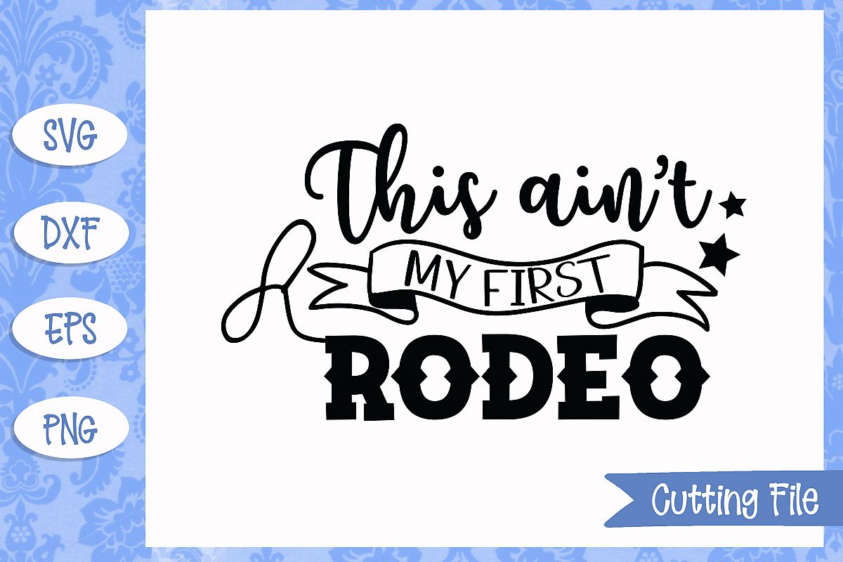 This ain't my first Rodeo, SVG File