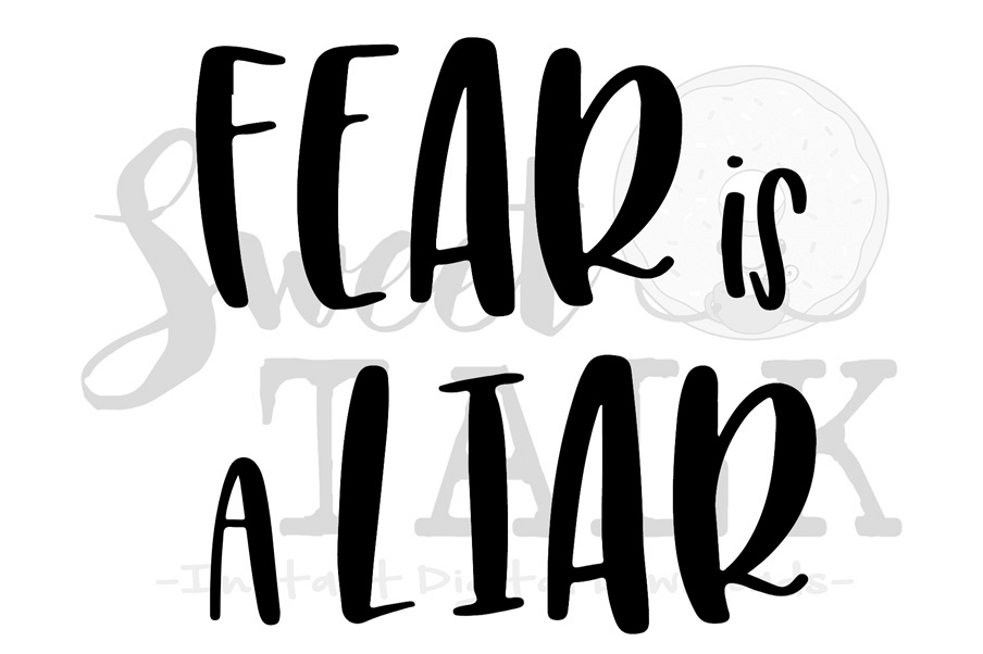 Fear is a Liar-svg,dxf,png,jpg, Instant Digital Download