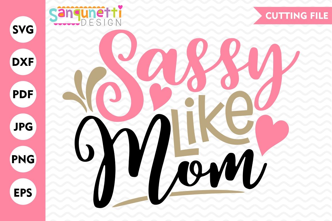 Sassy Like Mom SVG, Mom SVG, cut file (74110) | Cut Files | Design Bundles
