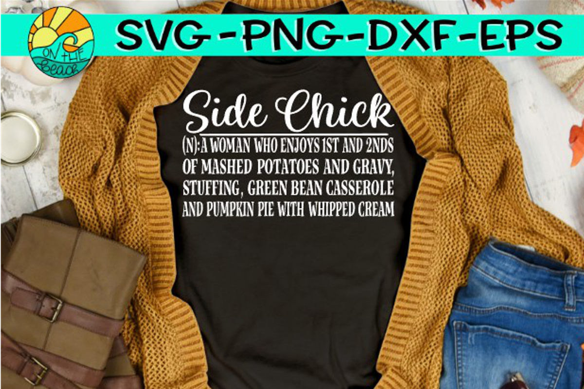 Side Chick - Thanksgiving Humor - SVG PND EPS DXF