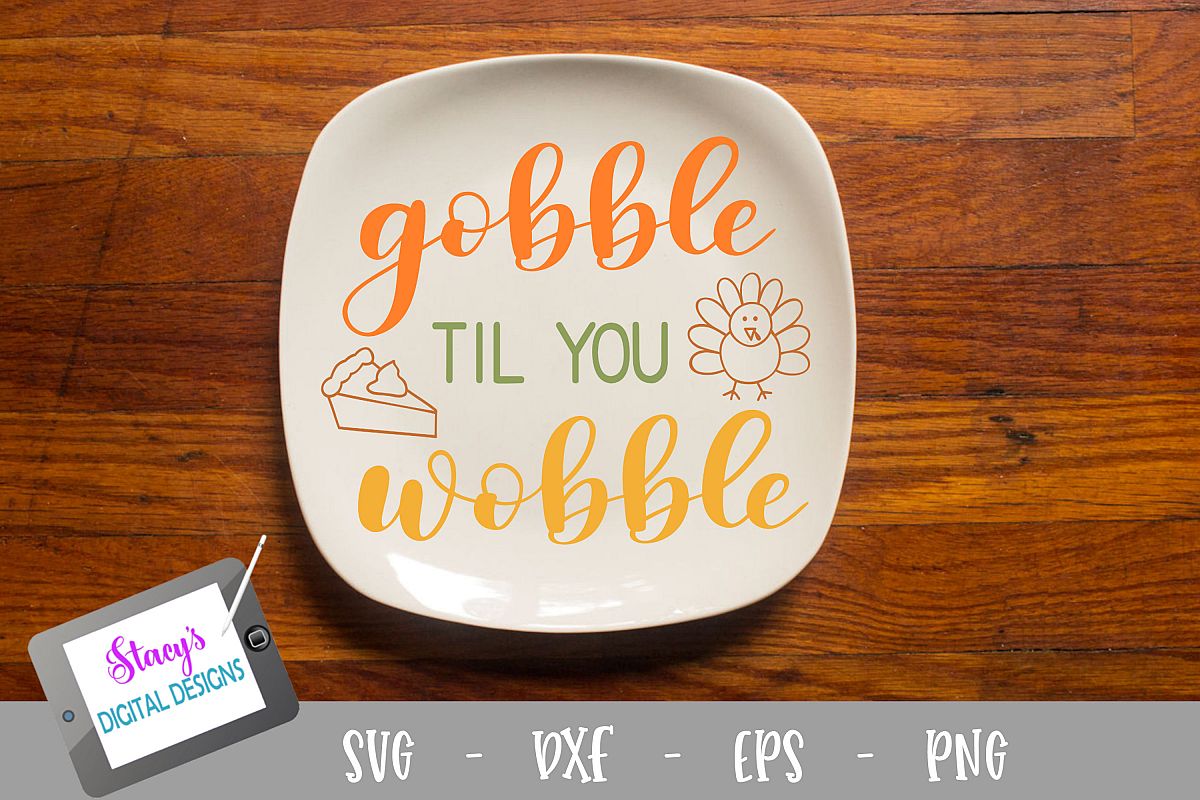 Thanksgiving SVG - Gobble til you wobble SVG