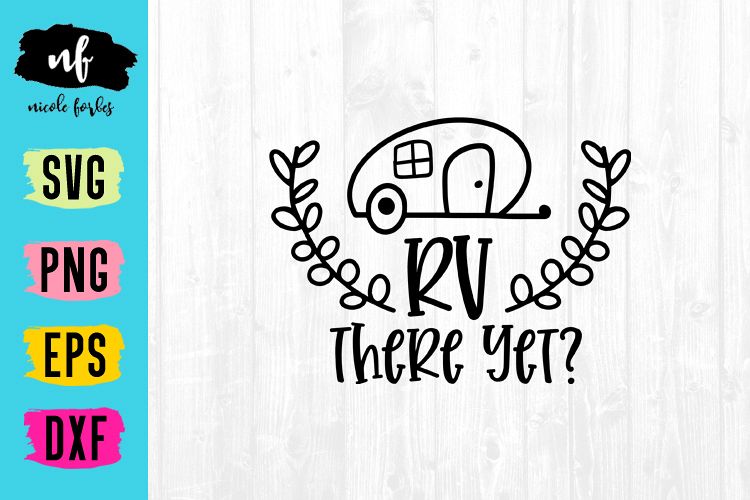 RV There Yet SVG Cut File (217623) | SVGs | Design Bundles