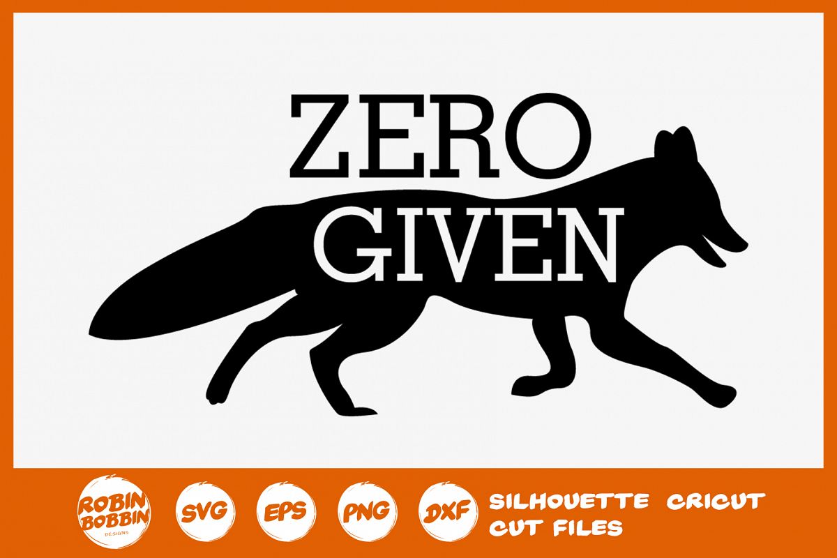 Zero Given - Funny SVG File (300024) | Cut Files | Design Bundles