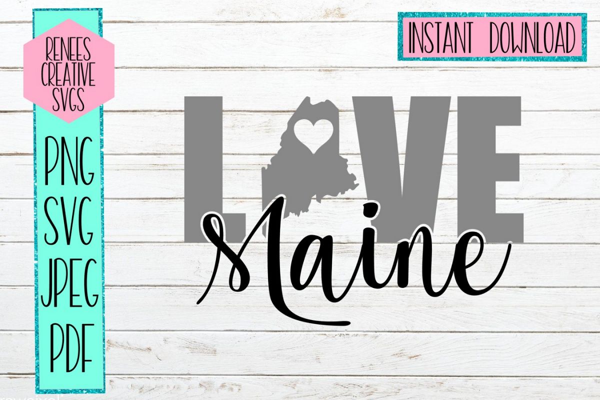 Maine Love State Svg Svg Cutting File 280574 Svgs Design Bundles