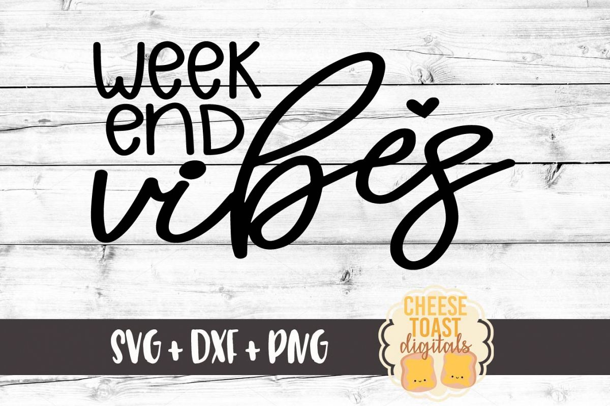 Weekend Vibes - SVG PNG DXF Cut Files (73129) | SVGs | Design Bundles