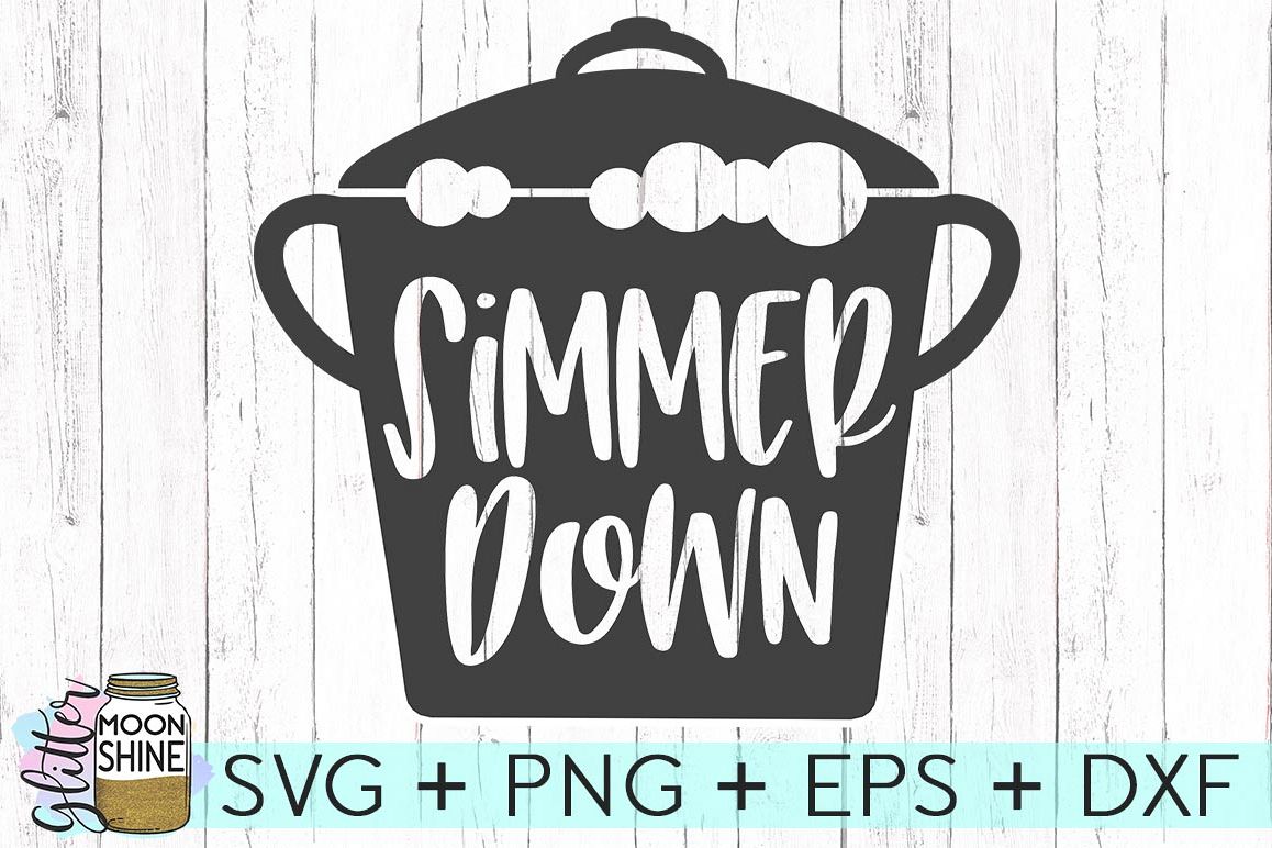 Simmer Down SVG DXF PNG EPS Cutting Files