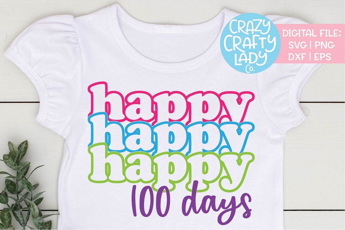 Happy 100 Days 100th Day School Svg Dxf Eps Png Cut File