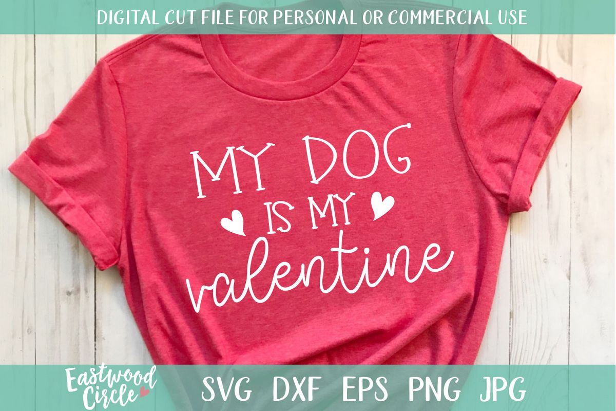 My Dog Is My Valentine - A Valentine SVG Cut File (183948) | SVGs ...