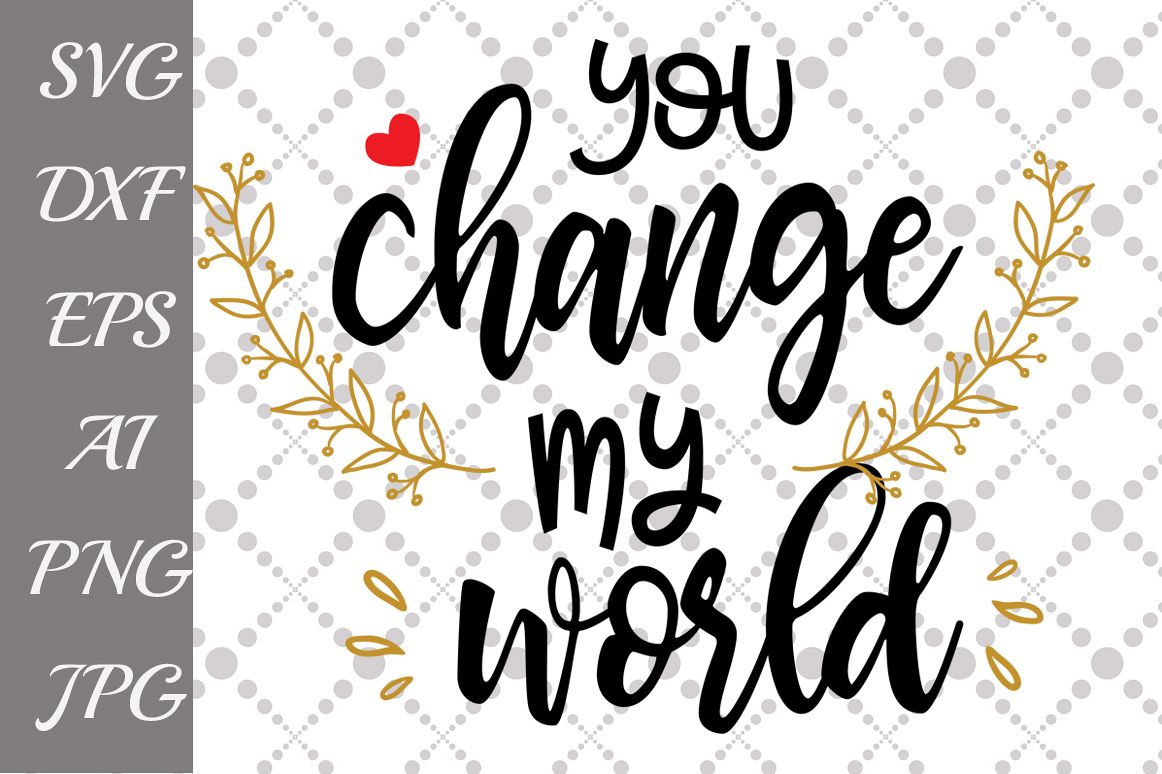 You change my world Svg