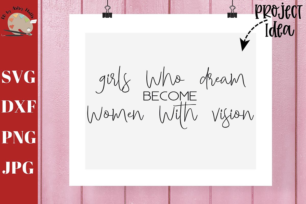 Girls who dream become women with vision svg