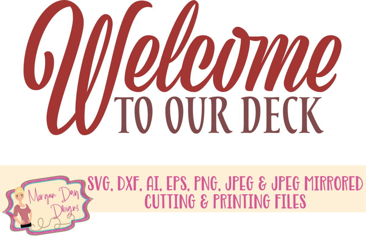 Welcome To Our Deck SVG, DXF, AI, EPS, PNG. JPEG (34656) | SVGs ...