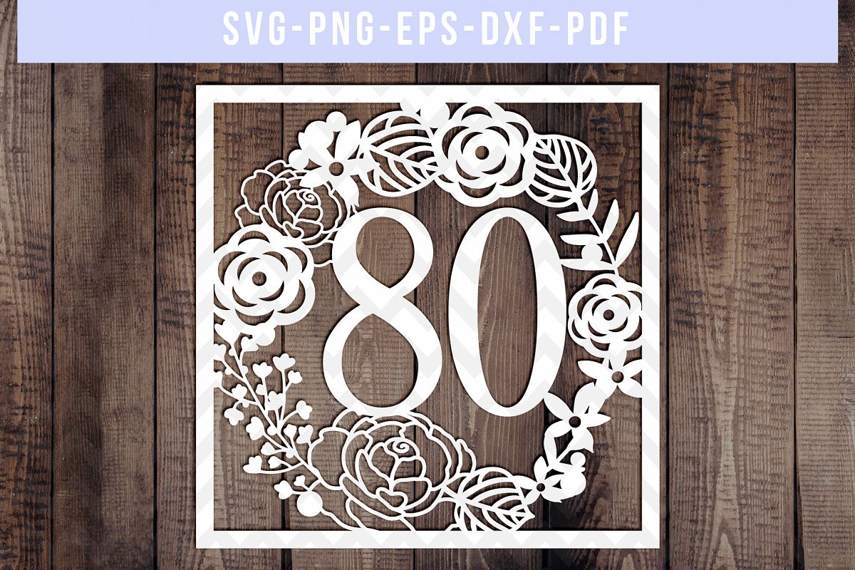 80 Birthday Square Papercut Template, 80th Birthday SVG, PDF (271609 ...