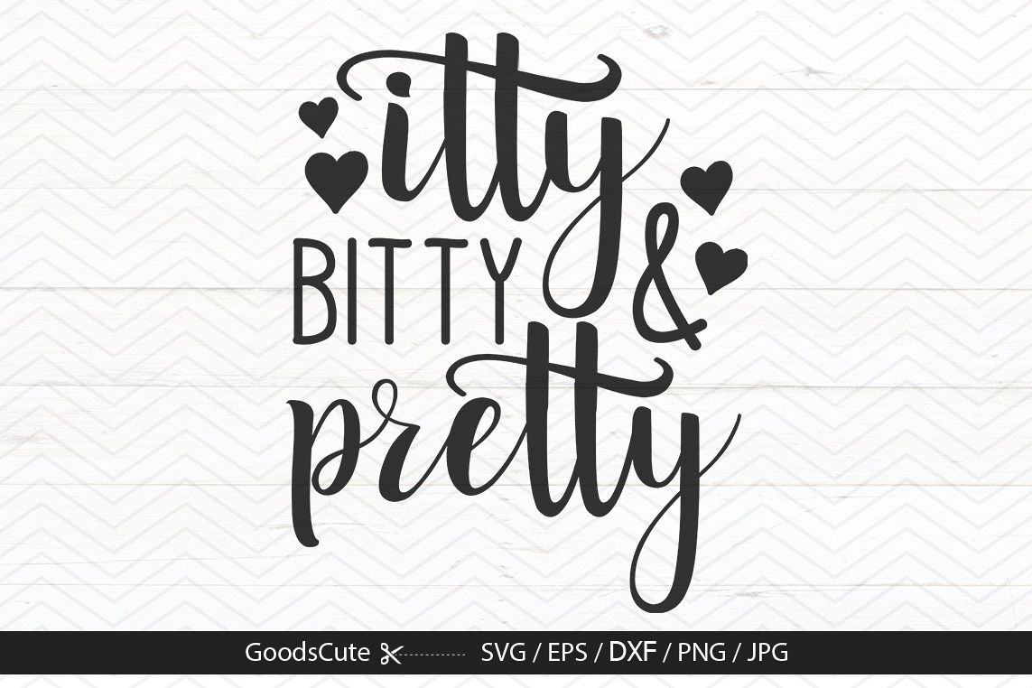Itty Bitty And Pretty - SVG DXF JPG PNG EPS