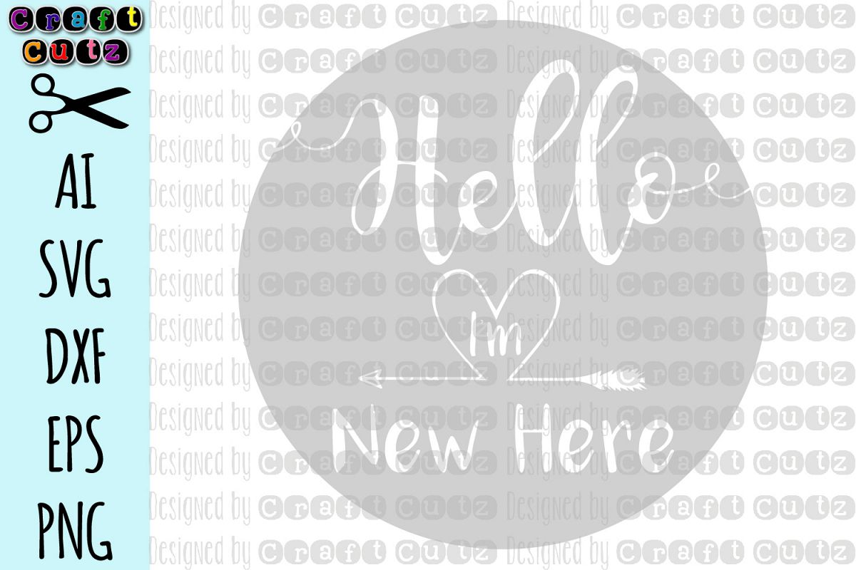 Hello I'm New Here svg, Digital Download, Newborn Cut File