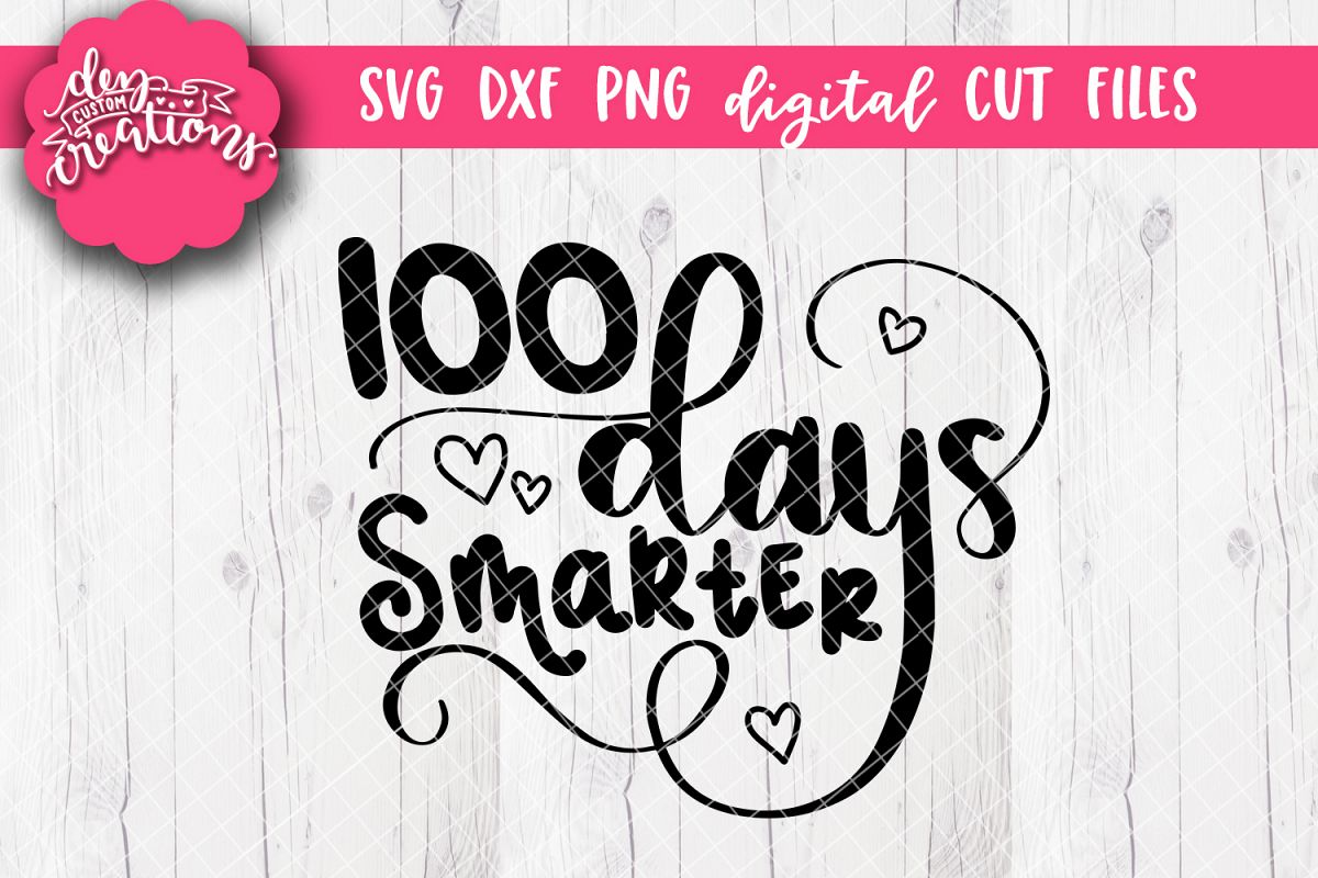 100 Days Smarter Hand Lettered Svg Dxf Png Cut Files 174929 Hand