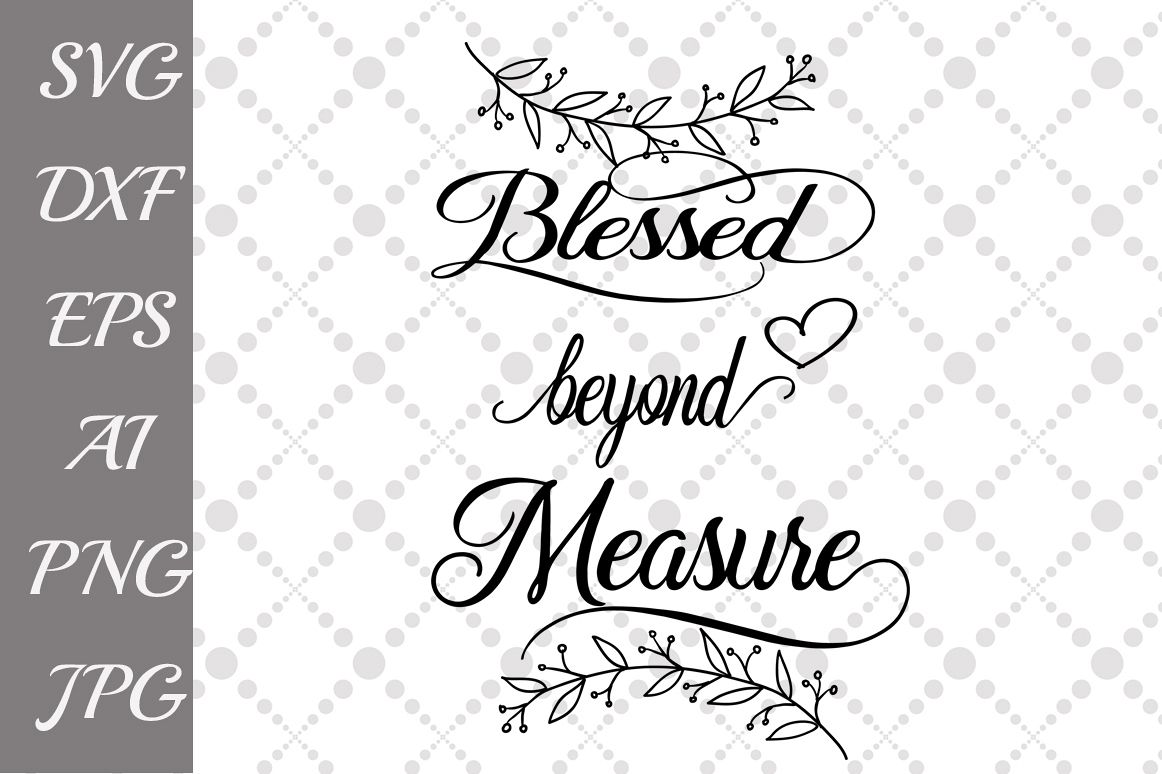 Blessed Beyond Measure Svg (49691) | Illustrations | Design Bundles