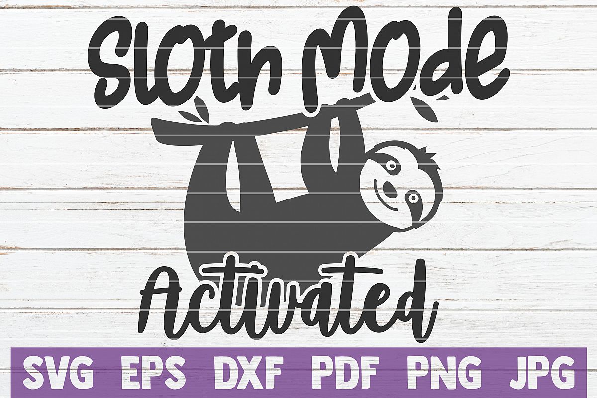Sloth Mode Activated SVG Cut file | commercial use