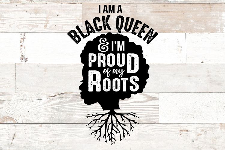 Black Queen Proud of my Roots - Black Woman svg