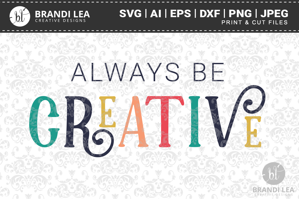 Always Be Creative SVG Cutting Files (15377) | SVGs | Design Bundles