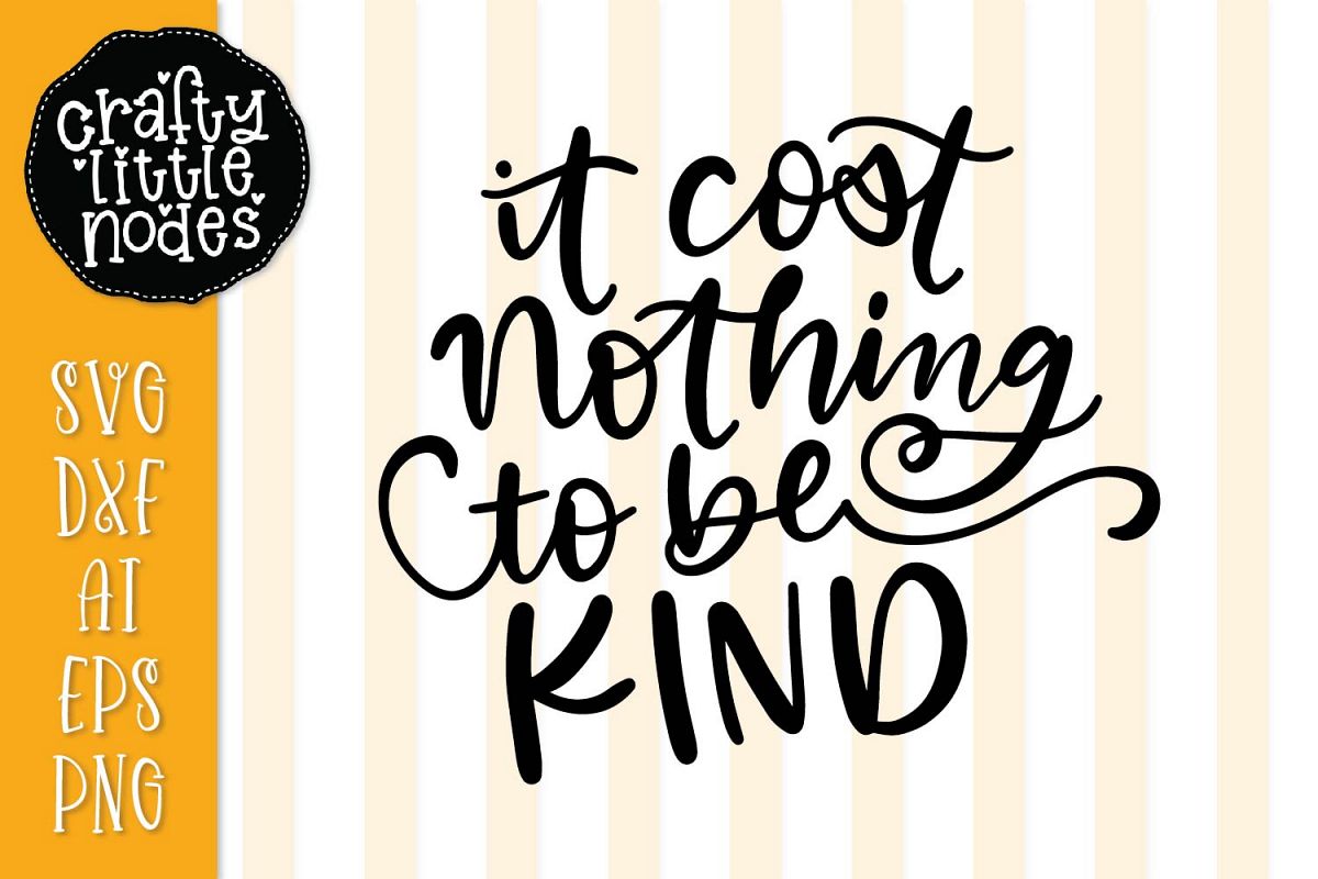 It Cost Nothing to be Kind- Hand Lettered Design