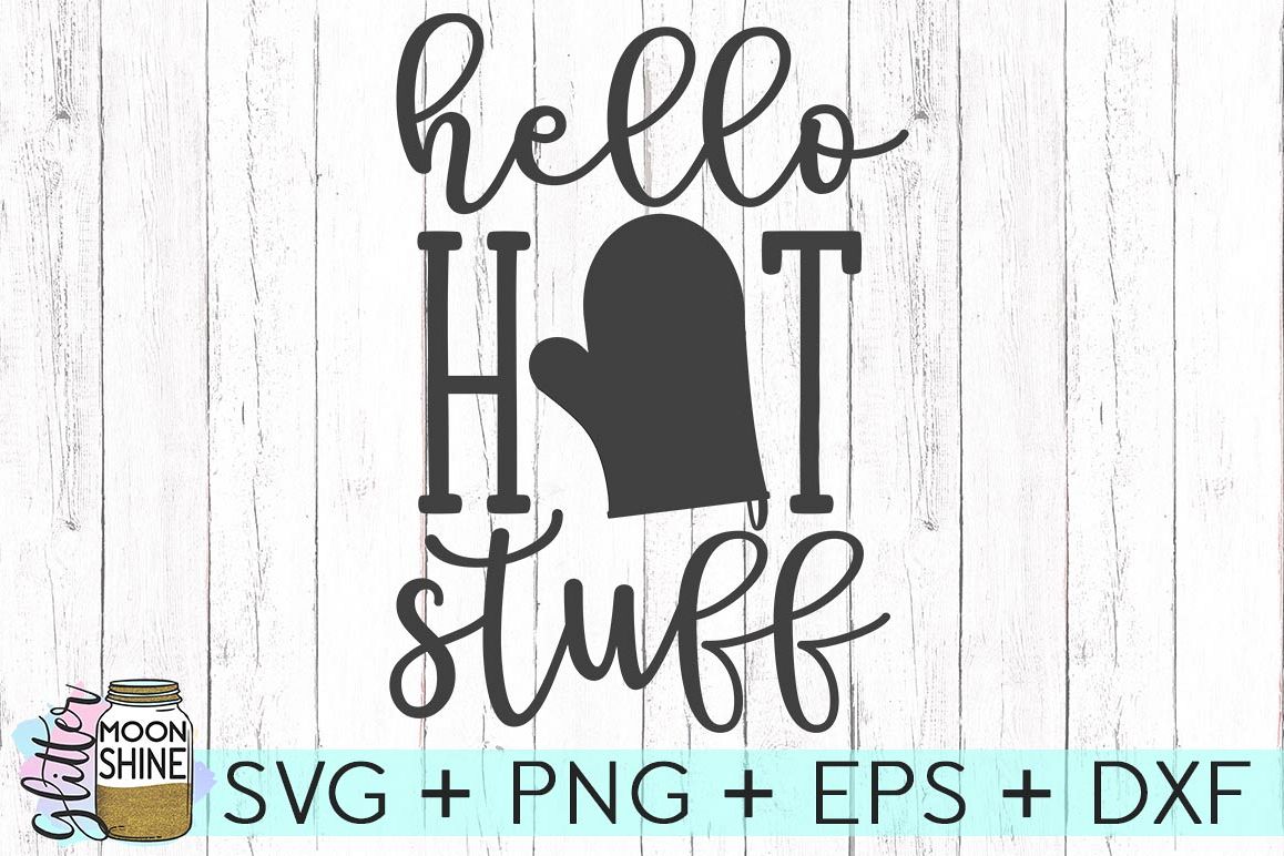 Hello Hot Stuff SVG DXF PNG EPS Cutting Files (105080) | SVGs | Design ...
